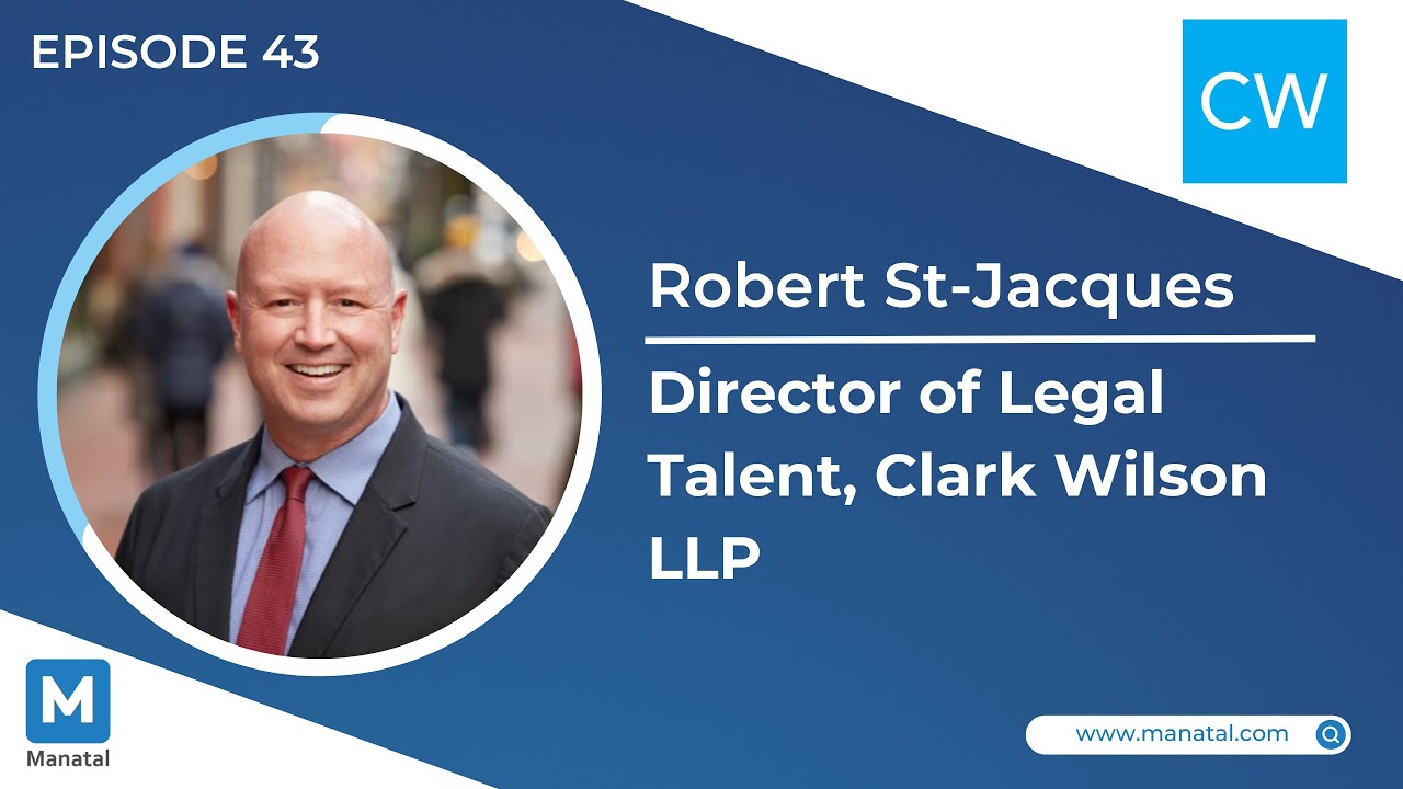 EP43: Clark Wilson LLP - Hiring Legal Talent in the Age of Technology (With Robert St-Jacques ...