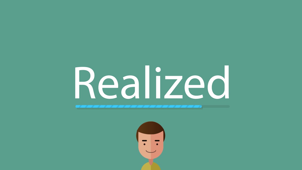 How to pronounce Realized - YouTube