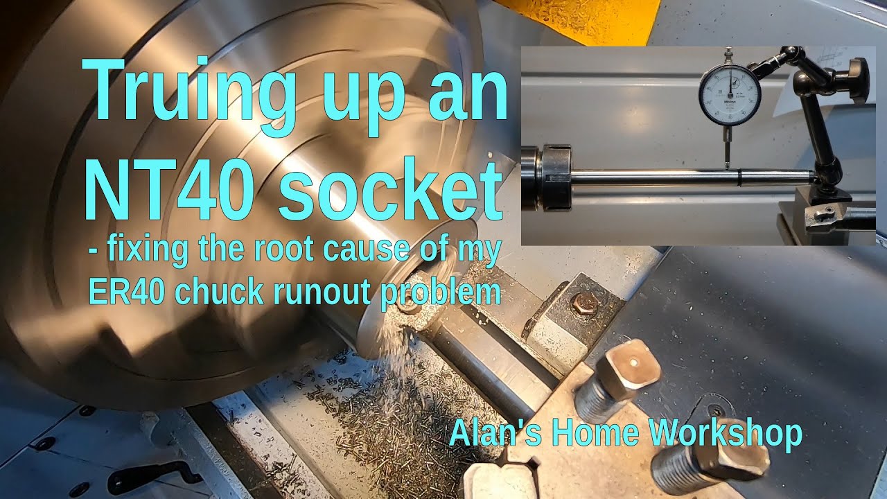 Truing up an NT40 socket - a foot note to the ER40 collet chuck project ...