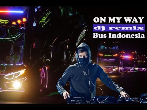 ON MY WAY ~ DJ Remix || Bus Malam Indonesia || Dalam Perjalanan paling Santuy...!!! 🚌🚌🚌