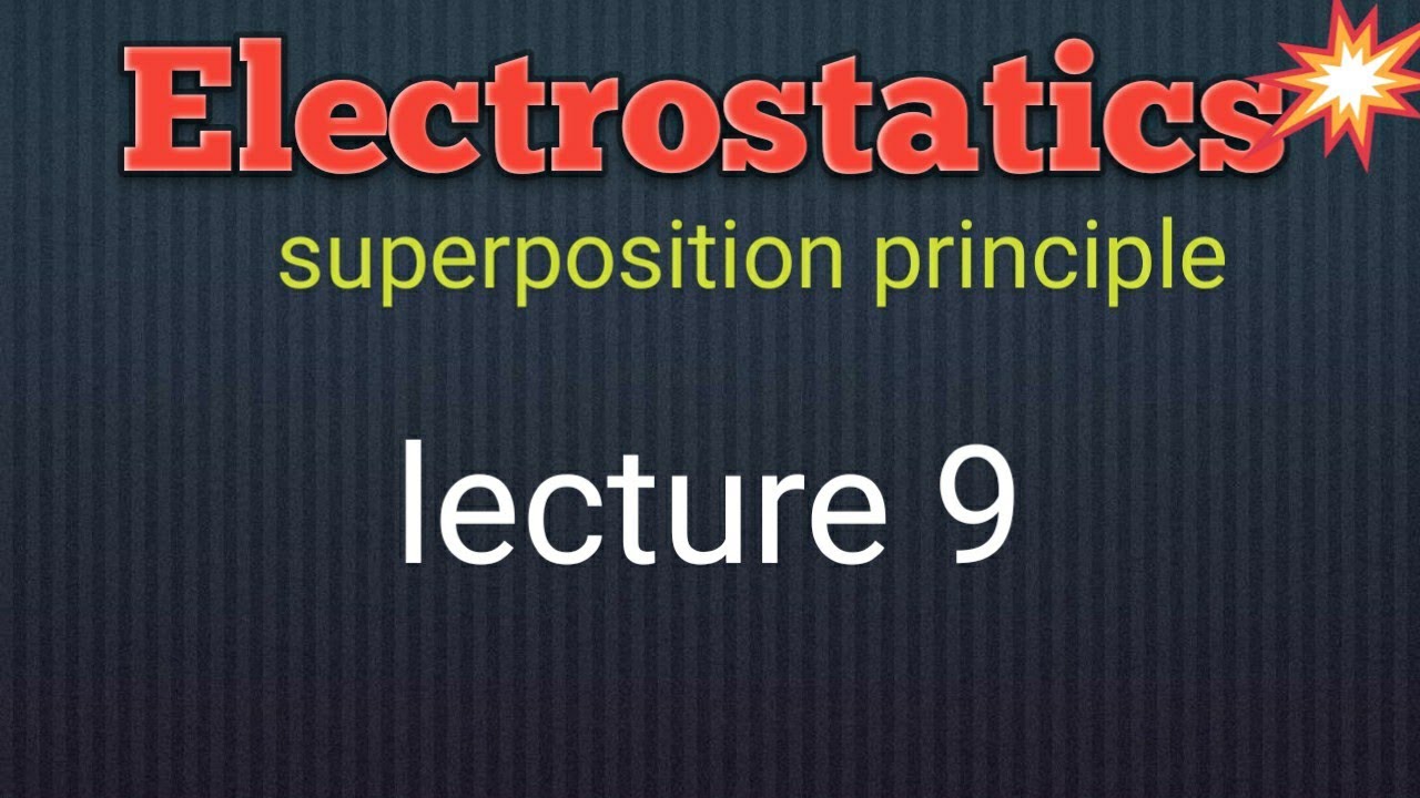 Electrostatics|| lecture 9|| superposition principle of force and ...