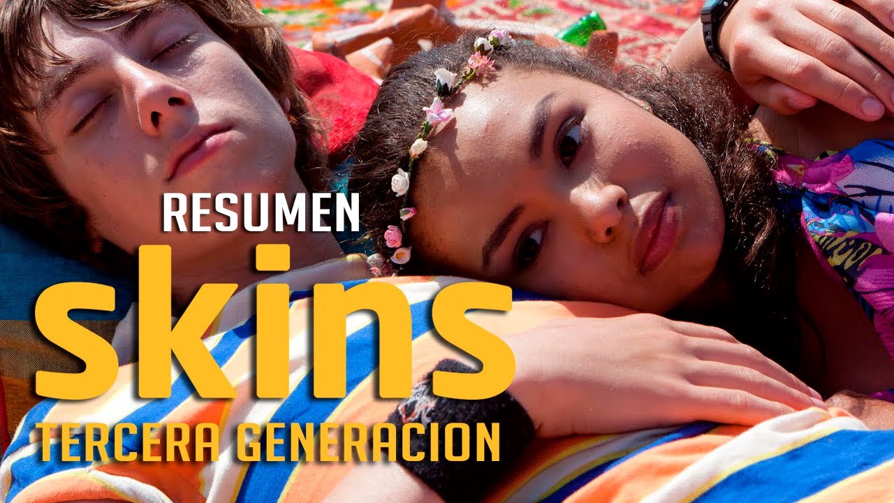 Resumen de Skins - Tercera Generación - YouTube