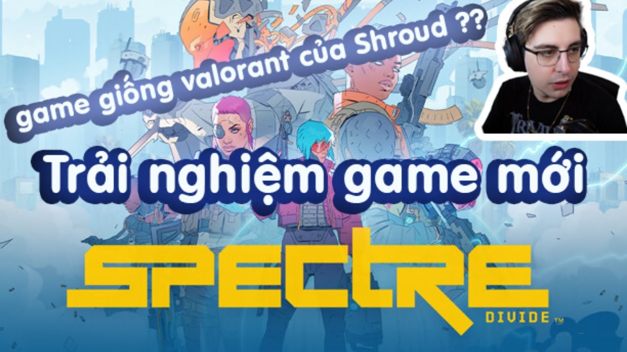 SPECTRE DIVIDE | GAME NÀY NHỨC CÁI ĐỒU VÃI ( FULL GAMEPLAY ) - YouTube