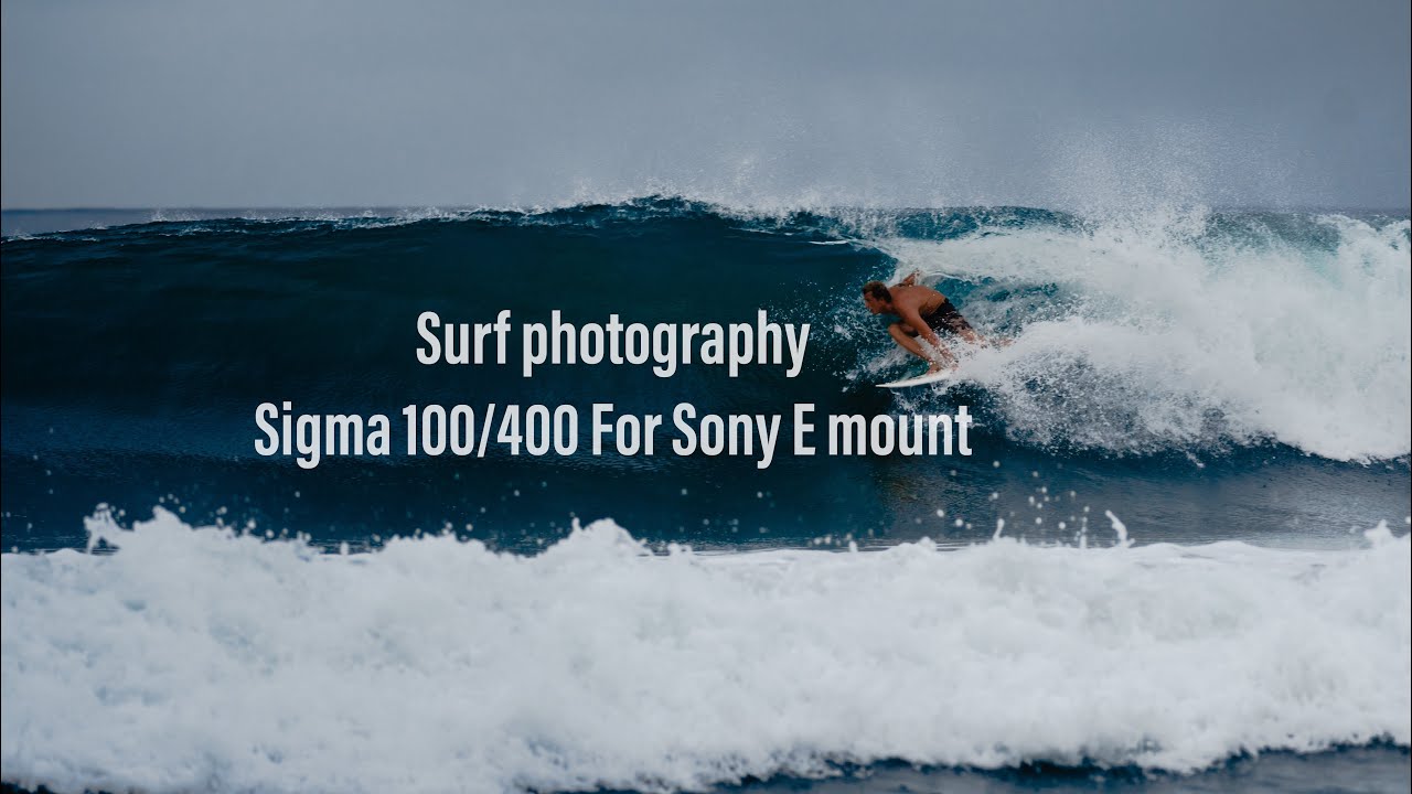 Sigma 100/400 For Sony E mount Surf Photography. - YouTube