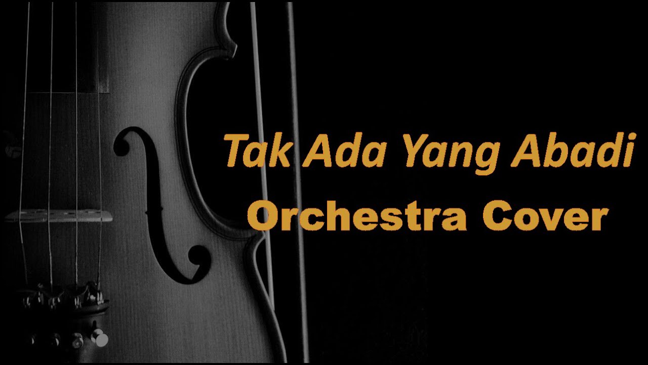 Tak ada Yang Abadi Orchestra Cover | Noah/Peterpan - YouTube
