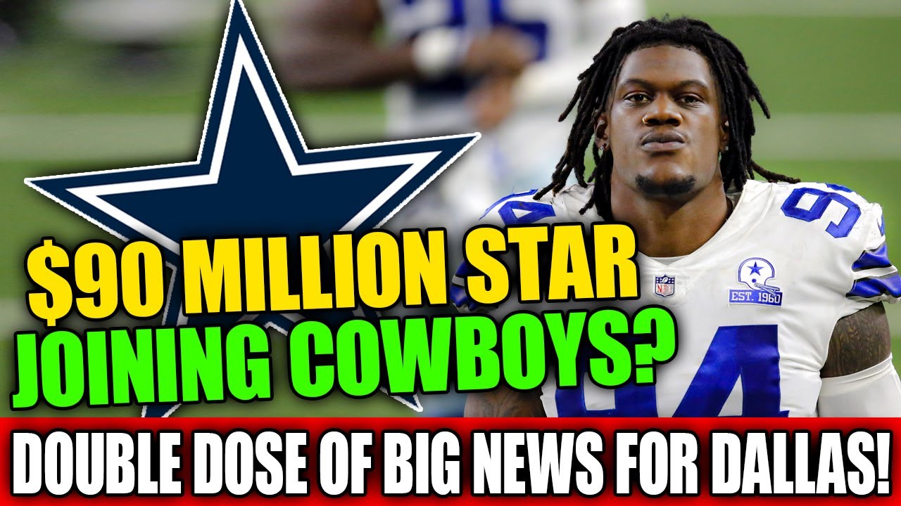 JUST CONFIRMED! $90 MILLION STAR ARRIVING!COWBOYS GET DOUBLE DOSE OF ...