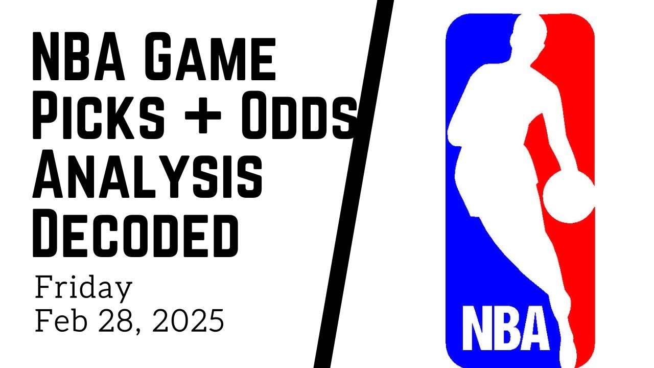 🔥🔥 NBA GAME PICKS DECODED + ODDS ANALYSIS FEBRUARY 28, 2025 - YouTube
