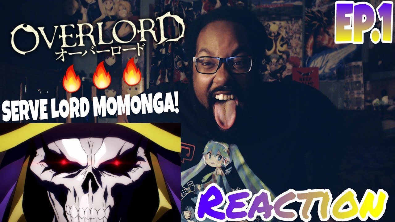 LIVE AND SERVE LORD MOMONGA! OVERLORD EPISODE 1 REACTION - YouTube