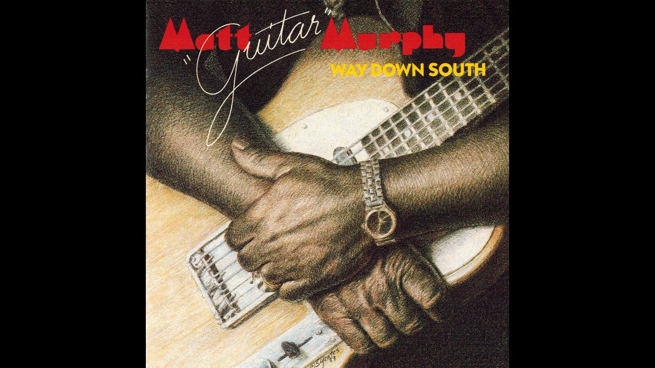 Matt "Guitar" Murphy - Way Down South (FULL ALBUM) - YouTube