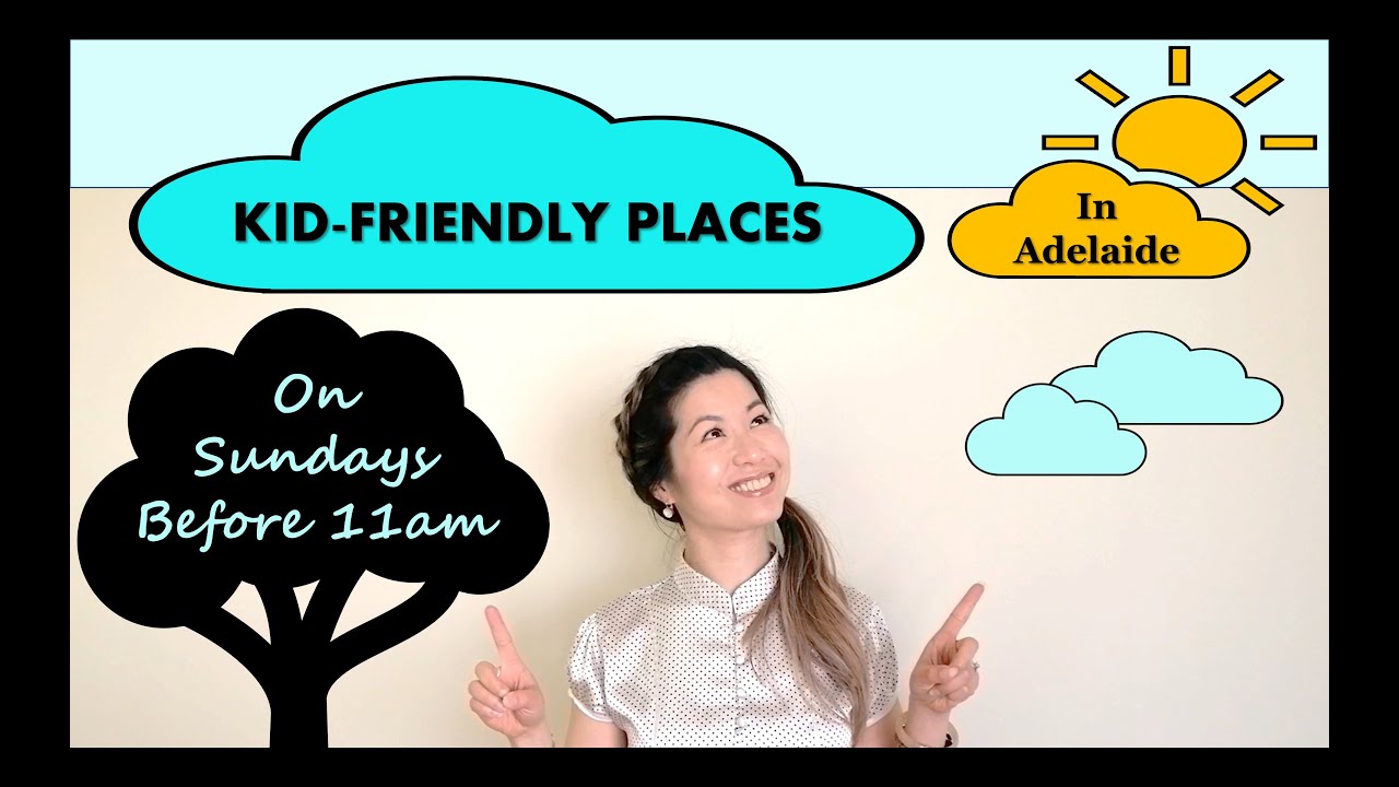 KID FRIENDLY PLACES IN ADELAIDE On SUNDAYS BEFORE 11am YouTube KID FRIENDLY PLACES IN ADELAIDE On SUNDAYS BEFORE 11am YouTube