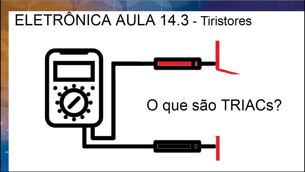 90 O QUE É UM TRIAC AULA 14 3 - YouTube