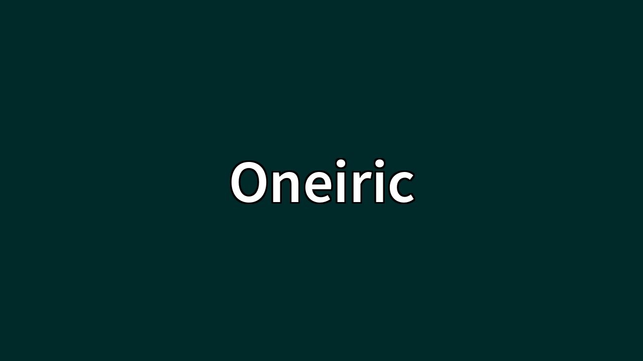 Oneiric Meaning - YouTube