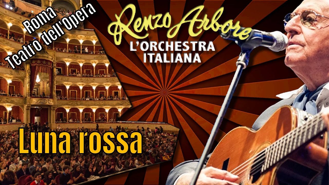 Renzo Arbore l’orchestra italiana Luna rossa TEATRO DELL'OPERA - YouTube