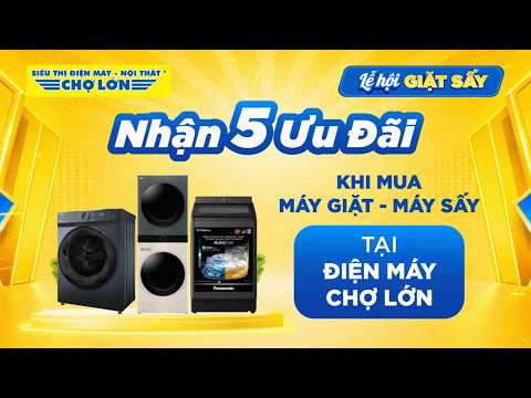 LỄ HỘI GIẶT SẤY - MUA MÁY GIẶT NHẬN 5 ƯU ĐÃI VÀNG
