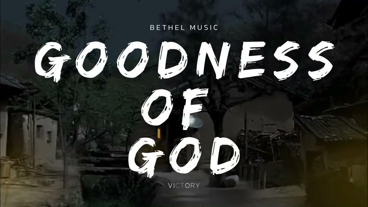 Goodness Of God - Bethel Music (Lyrics) - YouTube