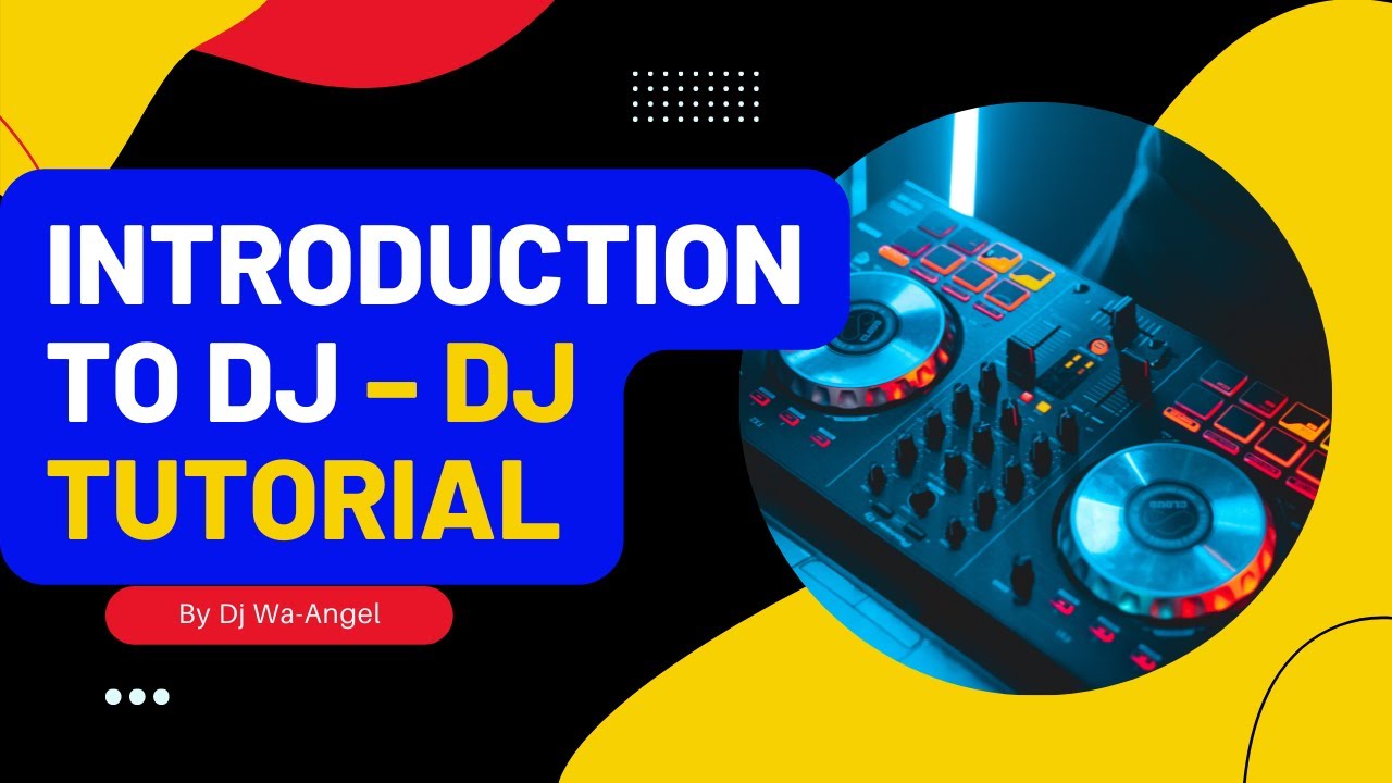 INTRODUCTION TO DJ – DJ TUTORIAL[00] - YouTube
