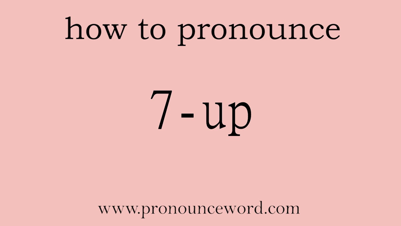 7-up. How to pronounce the english word 7-up .Start with 7. Learn from ...