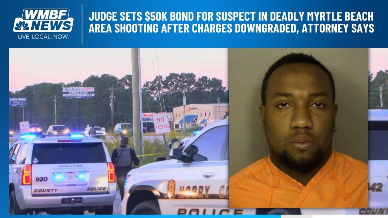 Judge sets $50K bond for suspect in deadly Myrtle Beach area shooting after charges downgraded ...