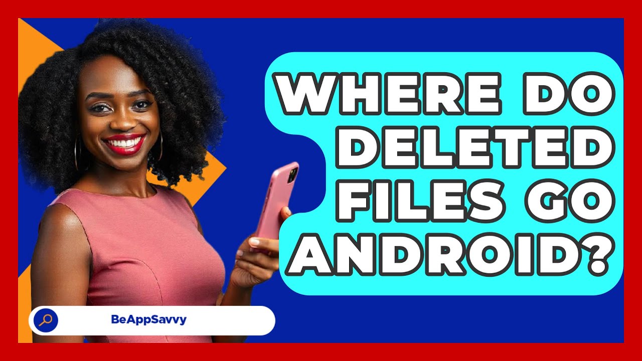 Where Do Deleted Files Go Android? - Be App Savvy - YouTube