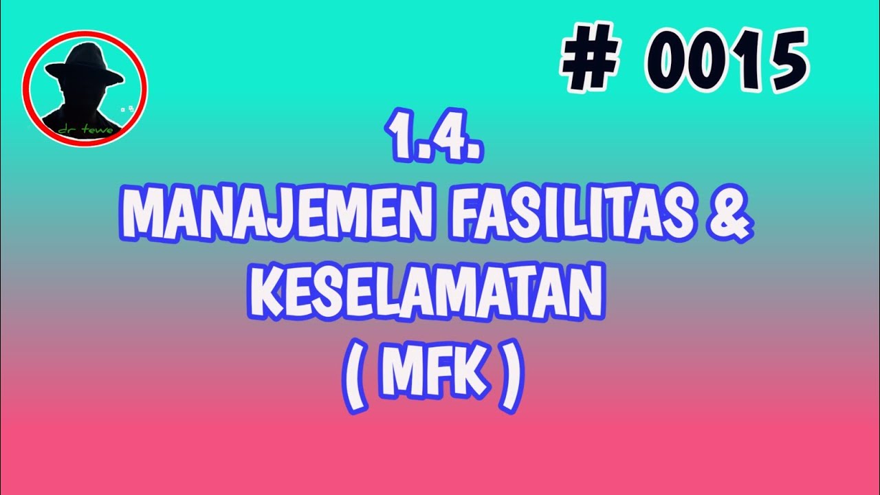 1.4 MANAJEMEN FASILITAS & KESELAMATAN (MFK) #1.4manajemenfasilitas&keselamatan # ...