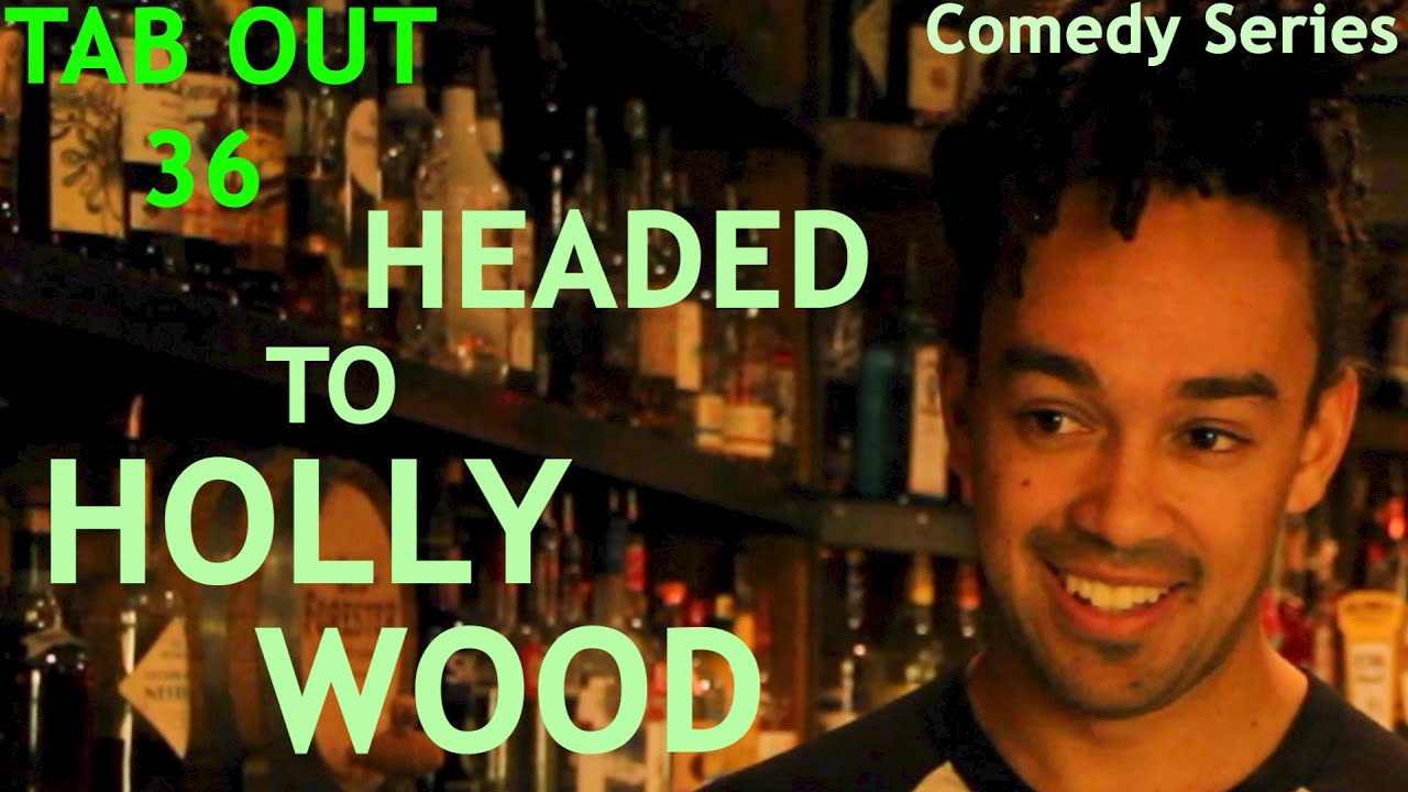 TAB OUT Ep.36 (Headed to Hollywood) COMEDY - Chase Your Dreams to ...