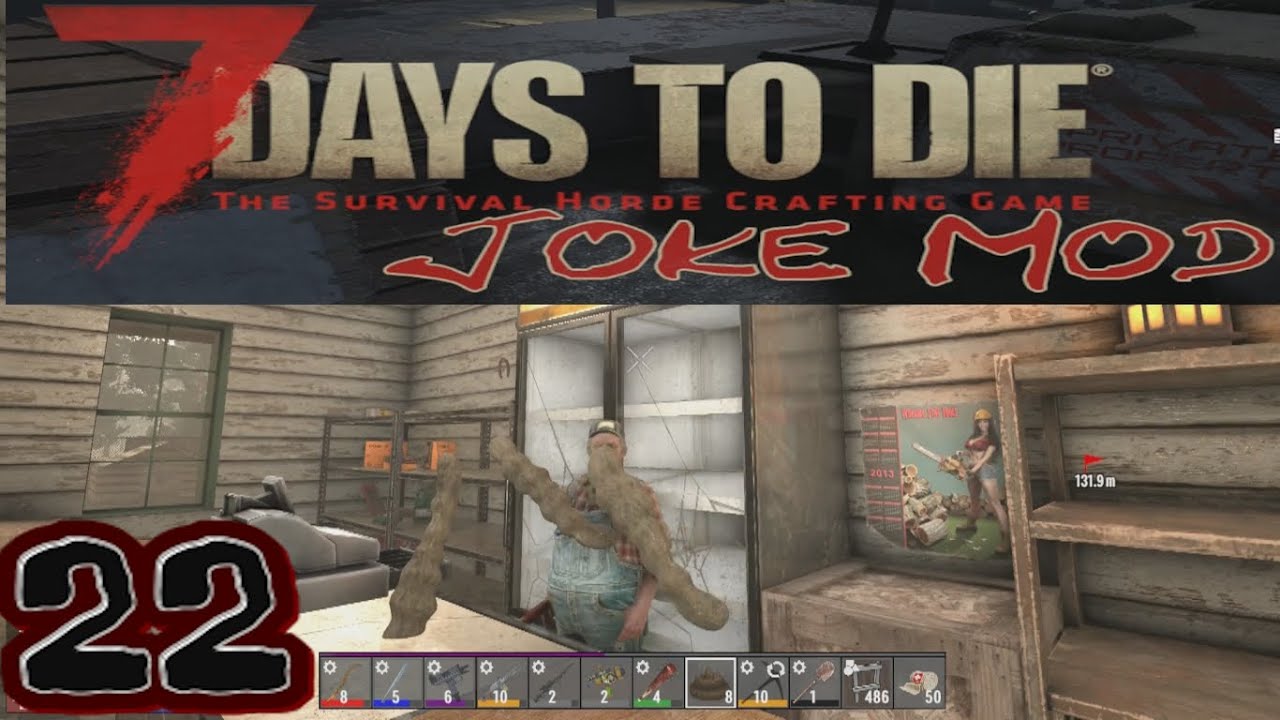 JOKE MOD | 7 Days to Die | 22 | The Stuff Sticks to Him - YouTube