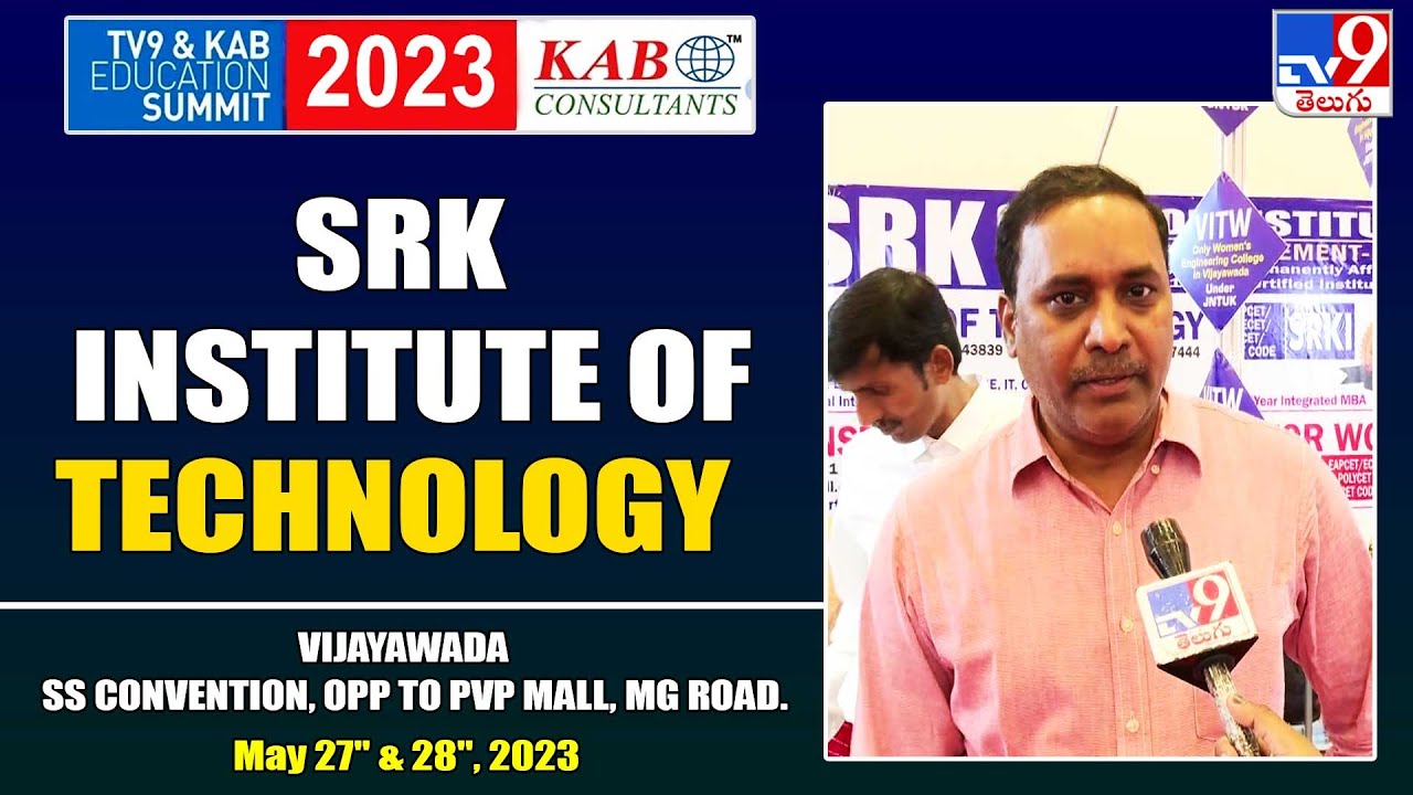 SRK Institute of Technology @TV9 & KAB Education Summit 2023 ...