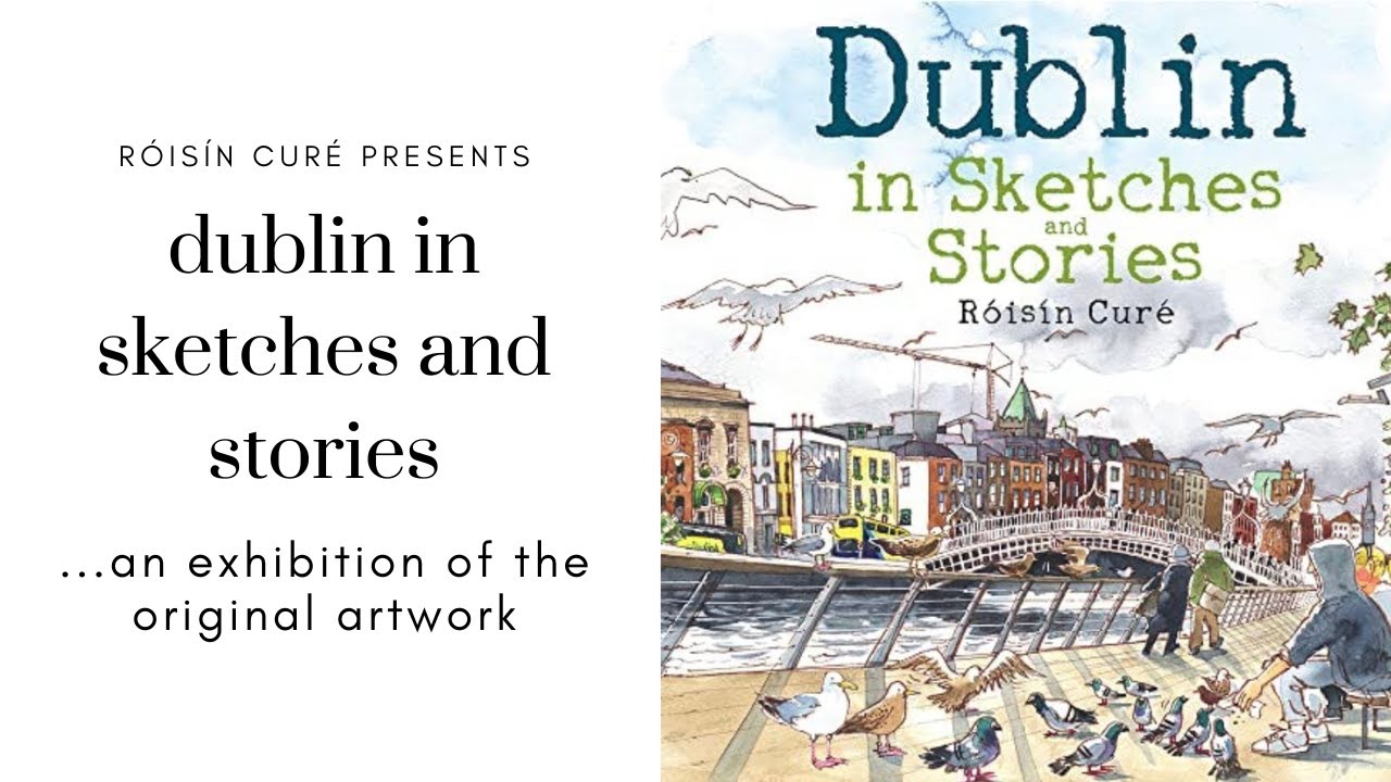 Dublin In Sketches And Stories - An Exhibition Of The Original Artwork ...