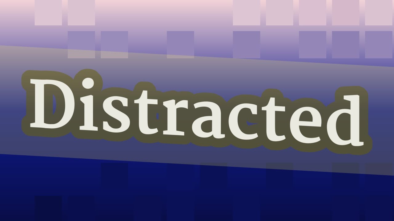 DISTRACTED pronunciation • How to pronounce DISTRACTED - YouTube
