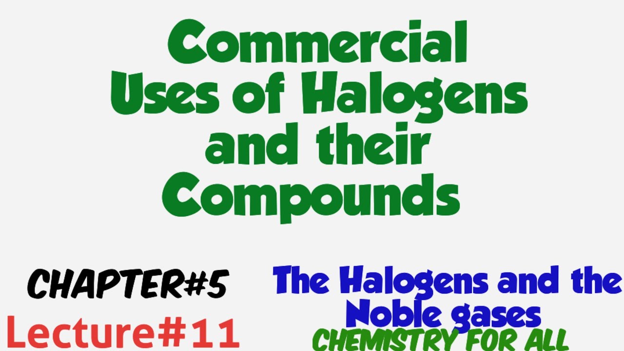 Commercial Uses of Halogens and their Compounds|Ch#5|The Halogens and ...
