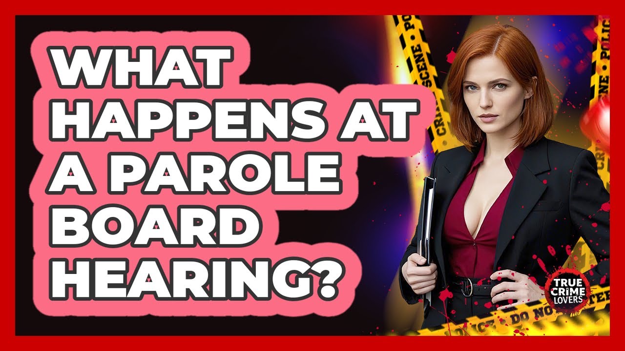 What Happens At A Parole Board Hearing? - YouTube