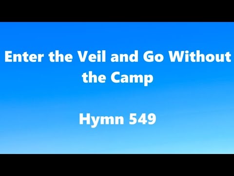 Enter the Veil and Go Without the Camp – Hymn 549 - YouTube Music