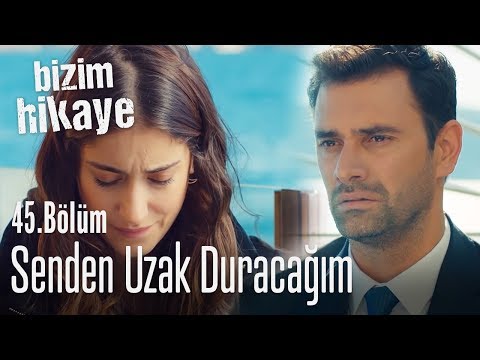 Senden uzak durmaya karar verdim - Bizim Hikaye 45. Bölüm