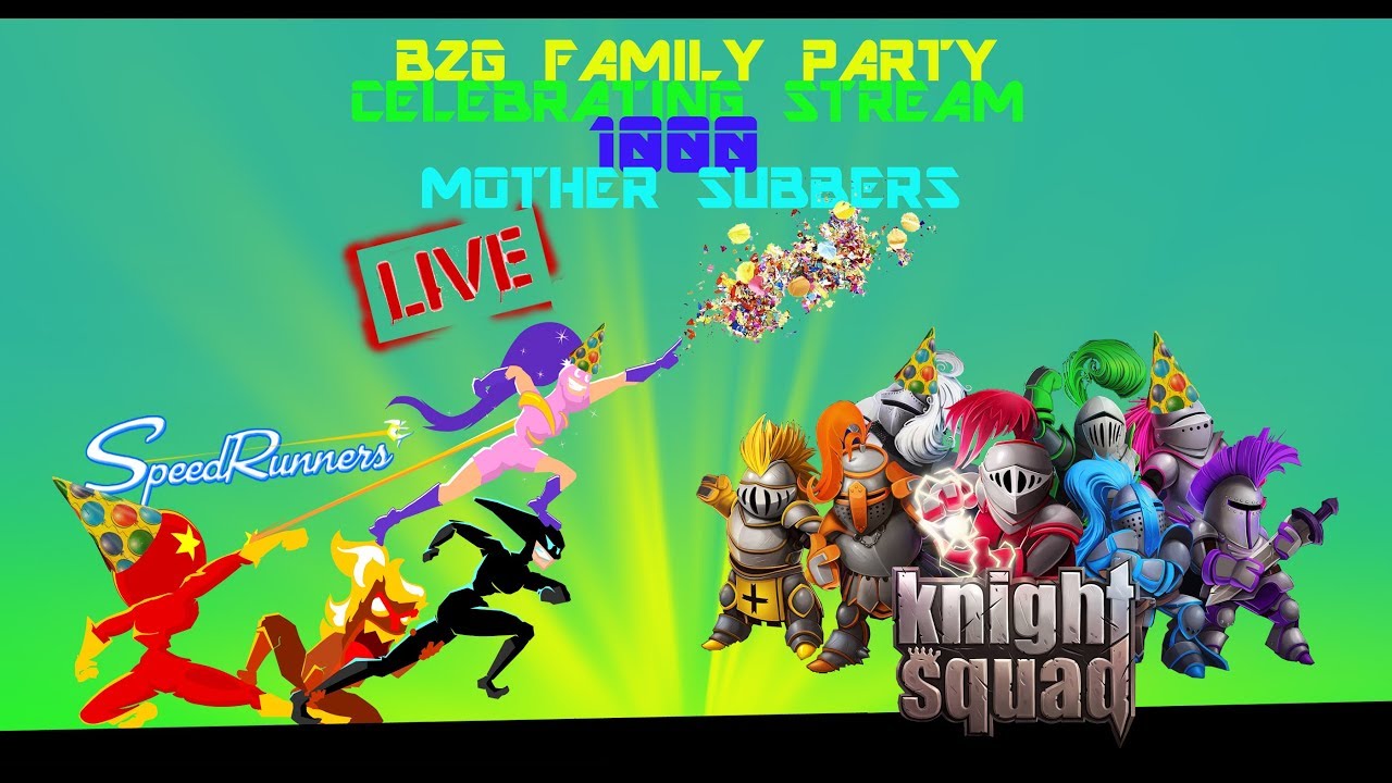SpeedRunners & Knights Squad Live - BZG Family Party For Hitting 1K ...