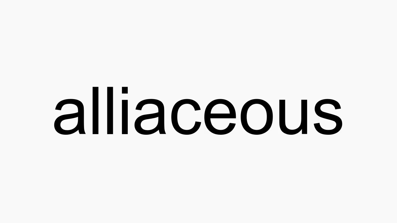 How to pronounce alliaceous - YouTube