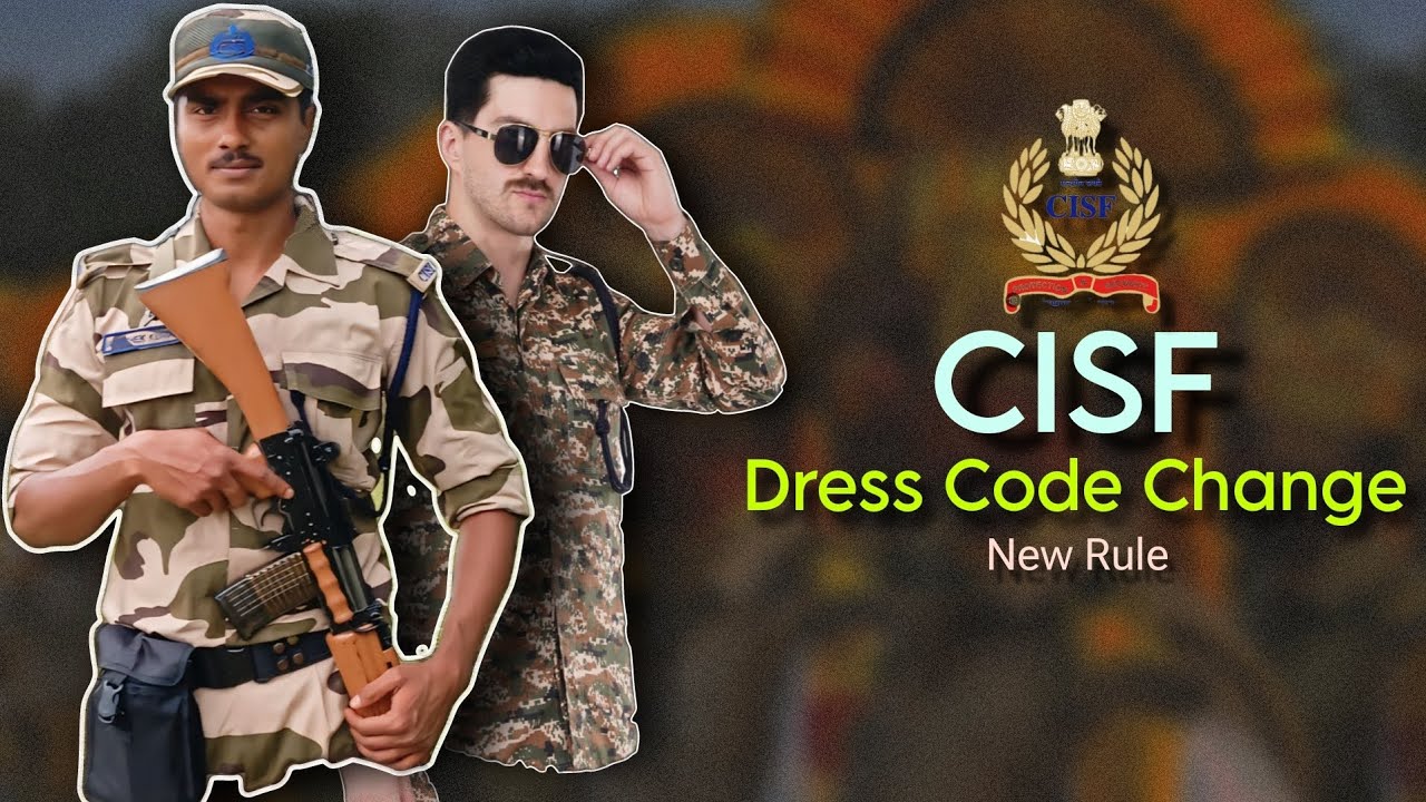 CISF यूनिफॉर्म में बदलाव: सुरक्षा और मनोबल पर प्रभाव ll CISF Uniform ...