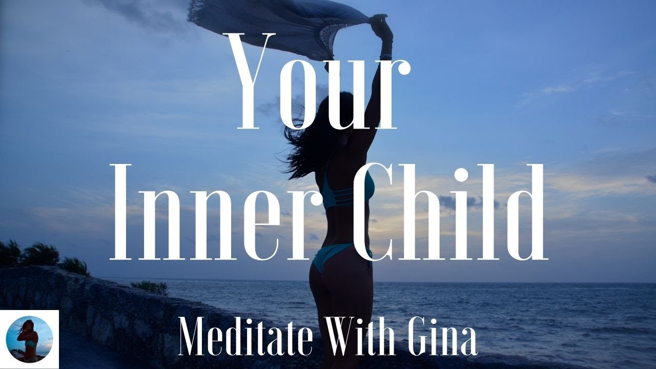 Inner Child Guided Meditation {Meditate With Gina} - YouTube
