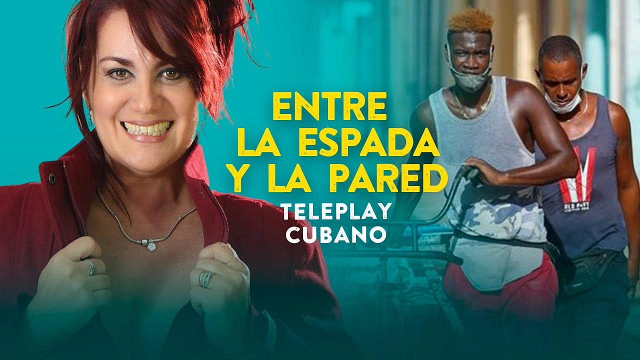 Teleplay Cubano: ENTRE LA ESPADA Y LA PARED con Blanca Rosa Blanco ...