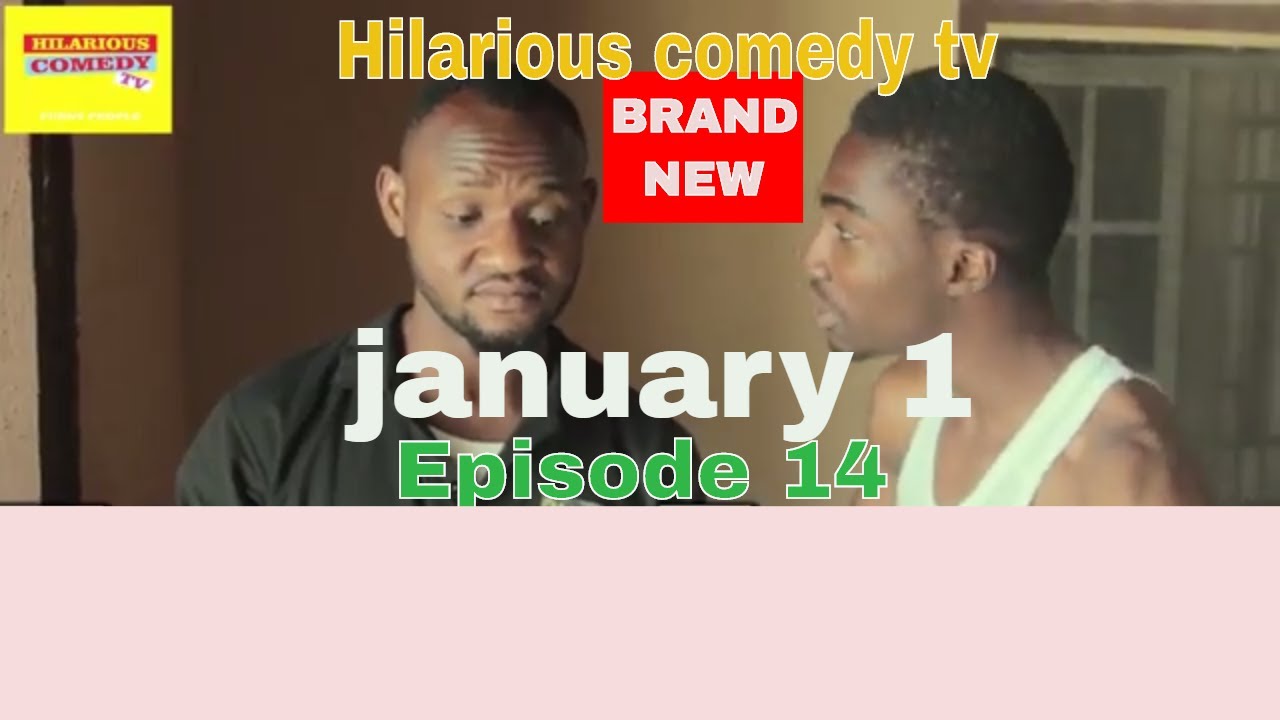 JANUARY 1 ( HILARIOUS COMEDY TV ) EPISODE 14 NEW CELEBRATION - YouTube
