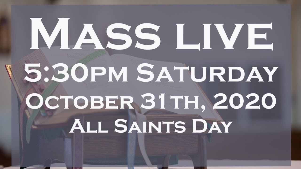 Mass on Oct 31 at 5:30pm - YouTube