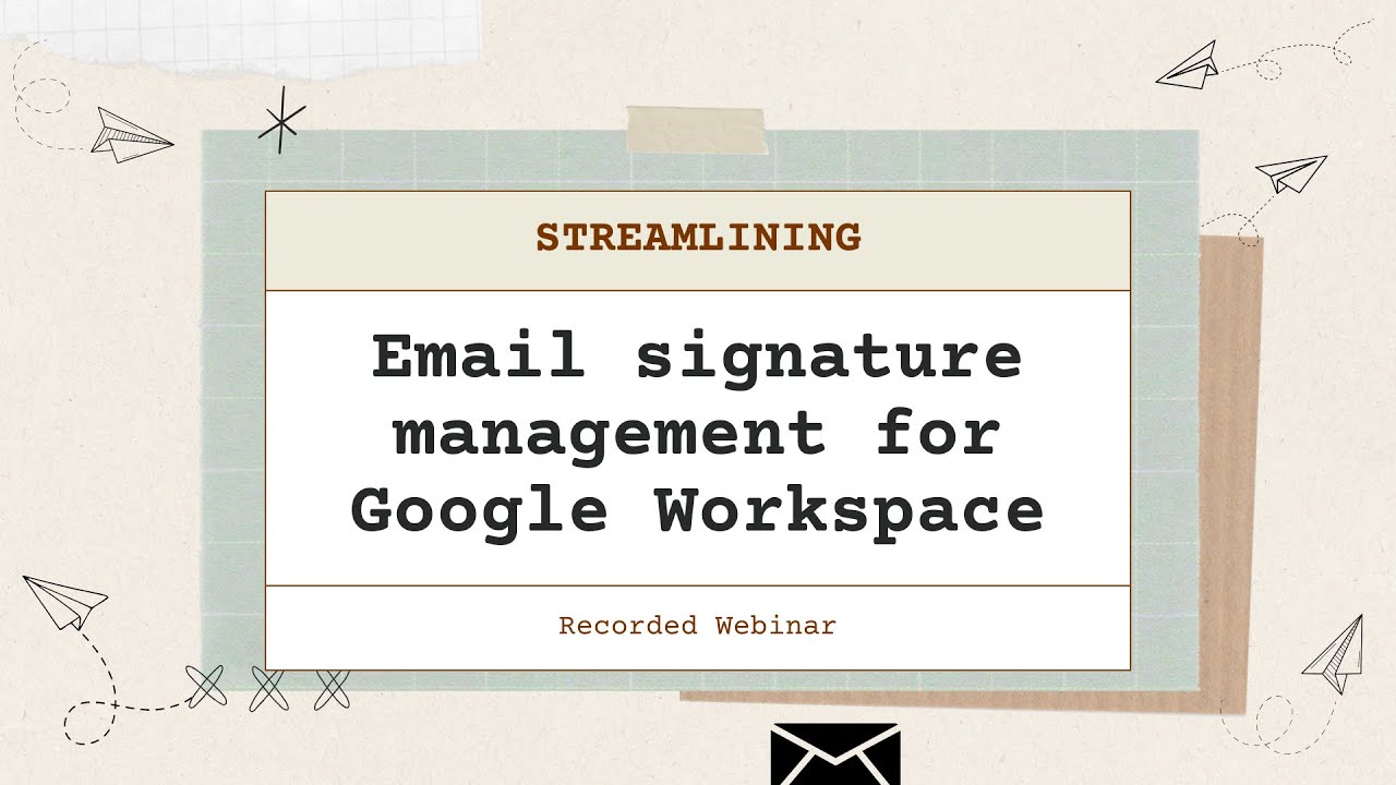Streamlining email signature management for Google Workspace - Recorded ...