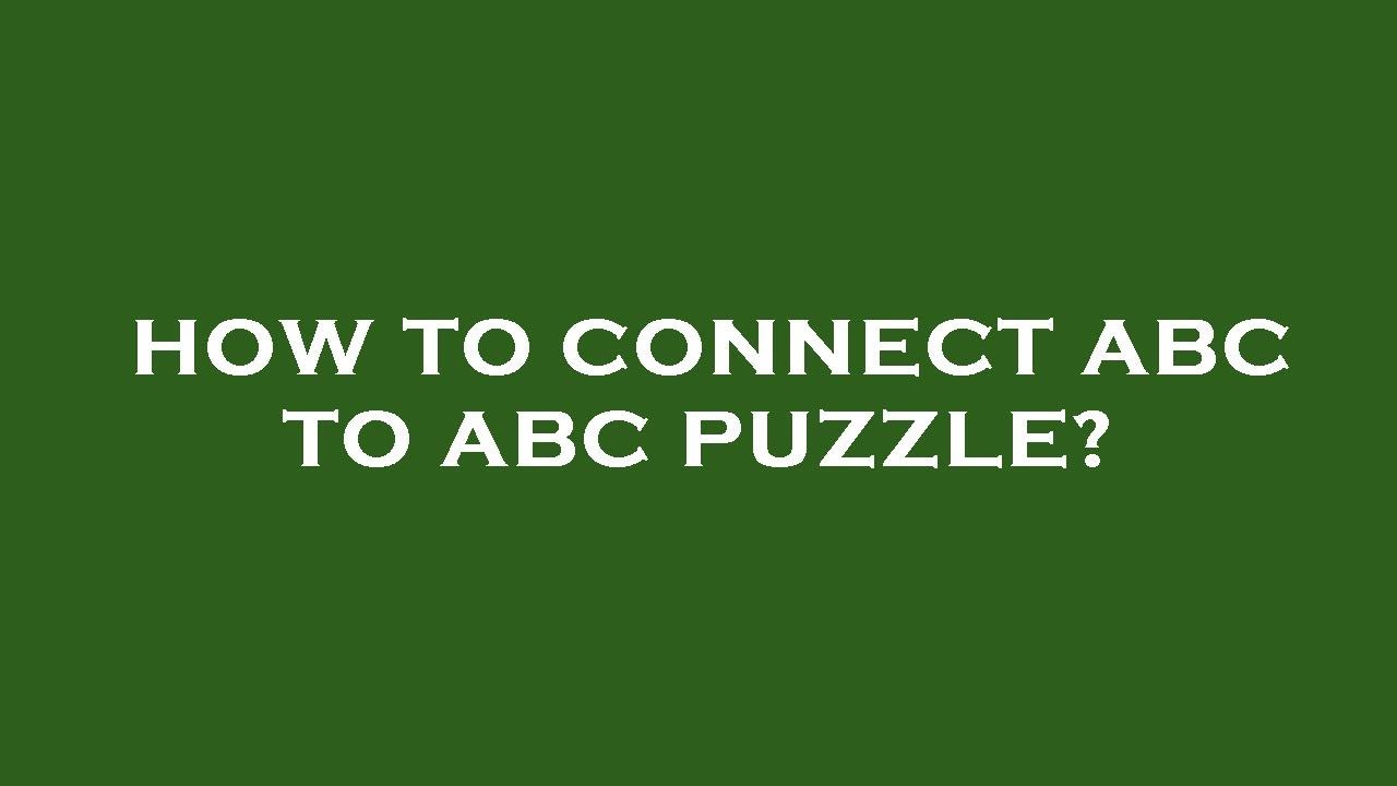 How to connect abc to abc puzzle? - YouTube