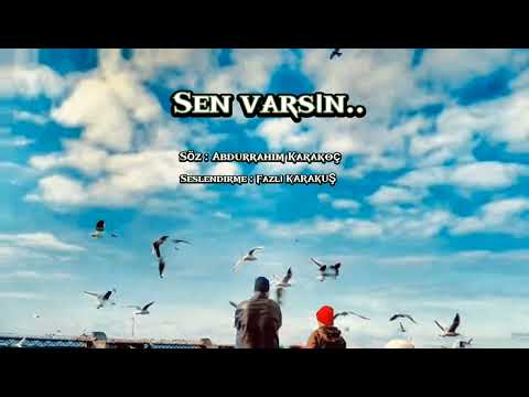 ABDURRAHİM KARAKOÇ SEN VARSIN ŞİİRİ