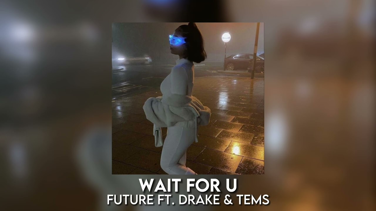wait for u - future ft. drake & tems [sped up] - YouTube