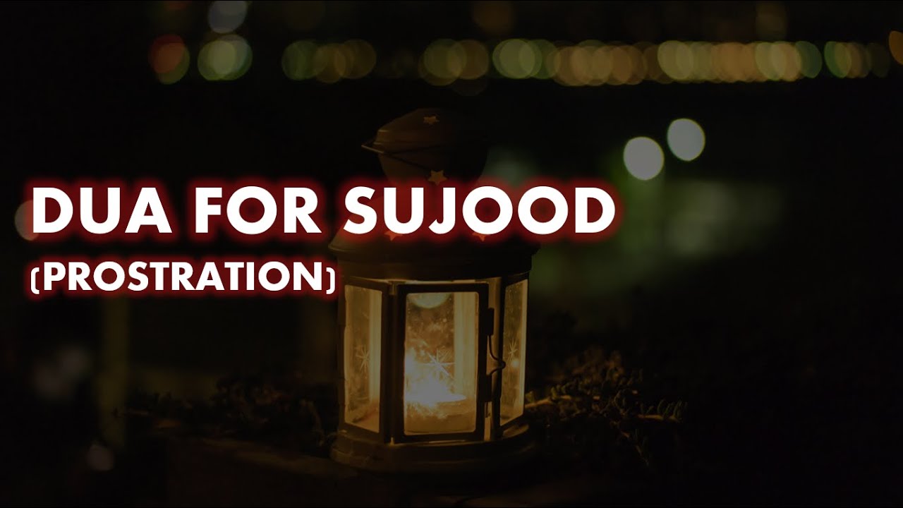 Dua For Sujood (Prostration) - Recite & Memorize Duas - YouTube
