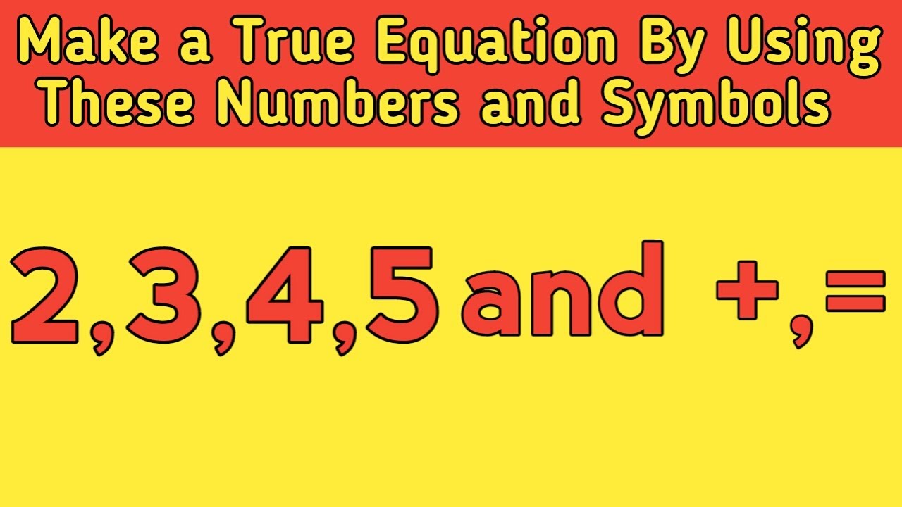 Make A True Equation By Using These Numbers and Symbols || Pure ...