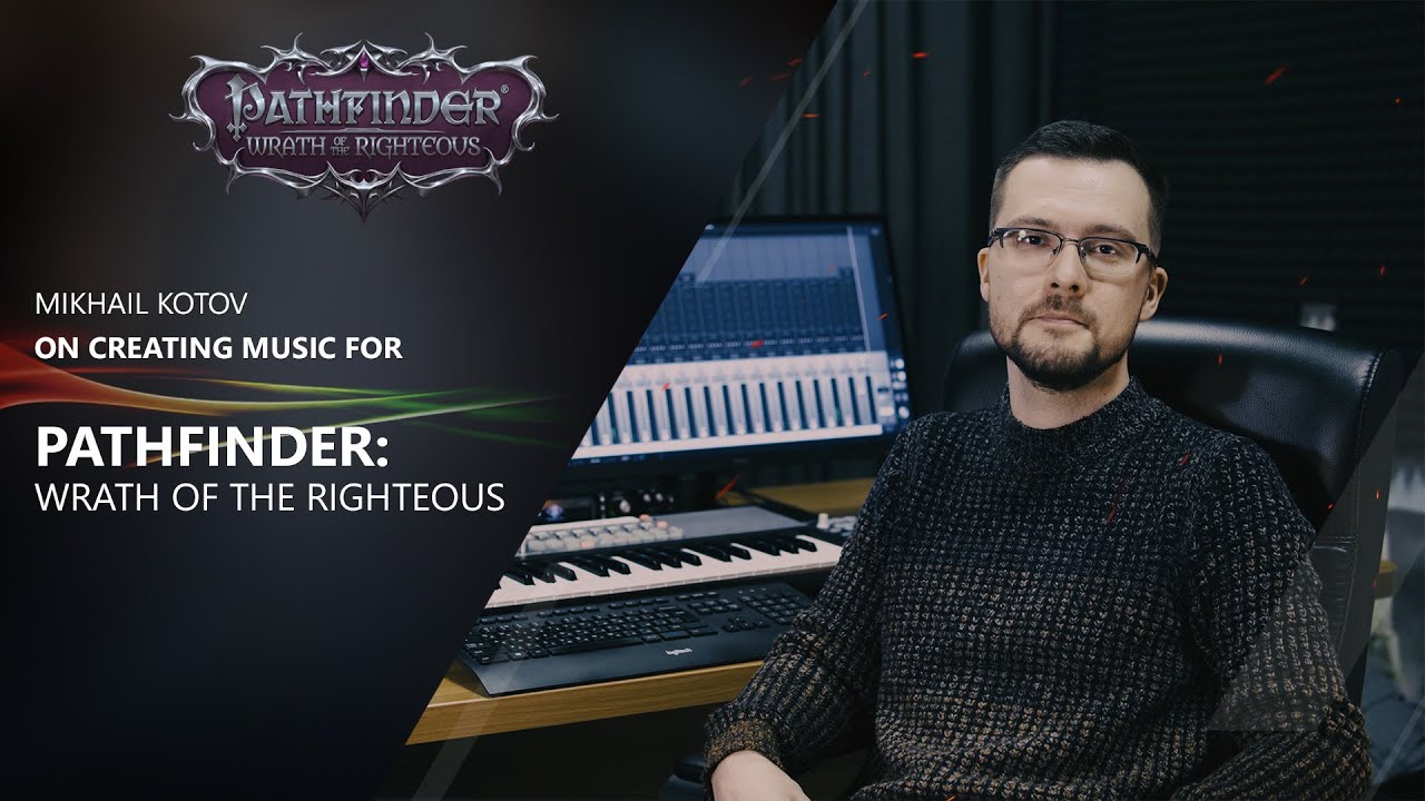 Mikhail Kotov on creating music for Pathfinder: Wrath of the Righteous ...