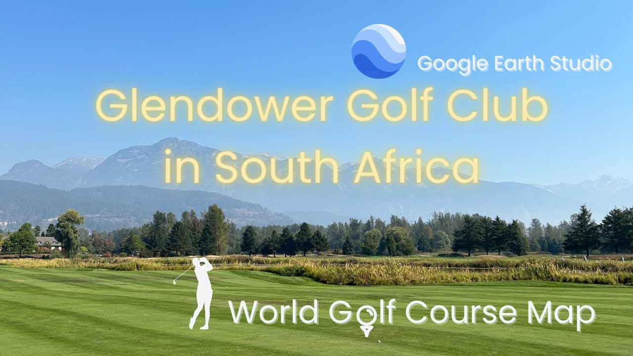 【South Africa】Glendower Golf Course -- Google Earth Studio - YouTube