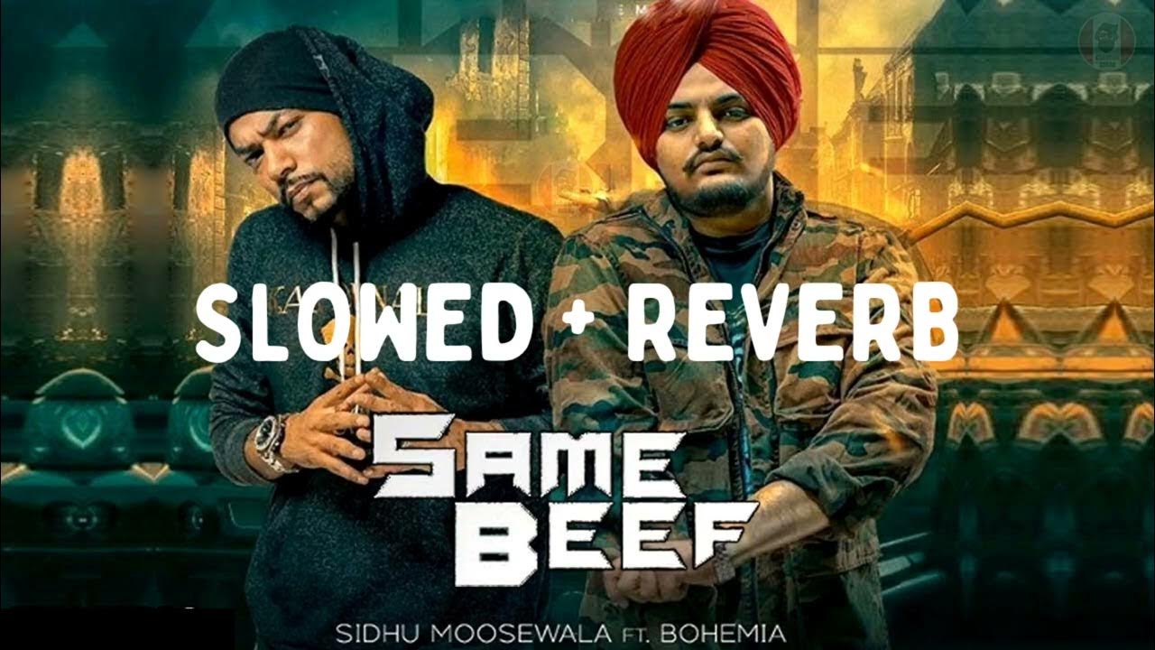 Same Beef (Slowed + Reverb) BOHEMIA | Ft. | Sidhu Moose Wala | New Punjabi Songs, Punjabi Songs ...