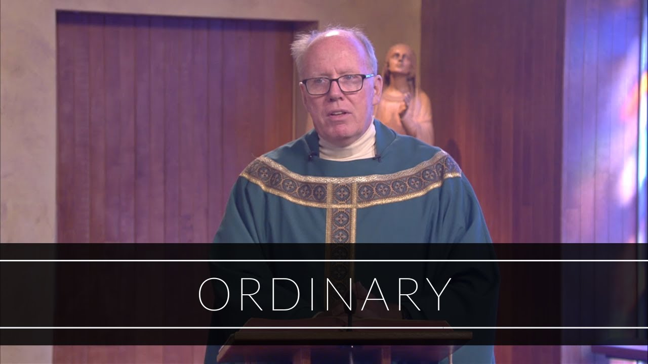 Ordinary | Homily: Father Timothy Kearney - YouTube